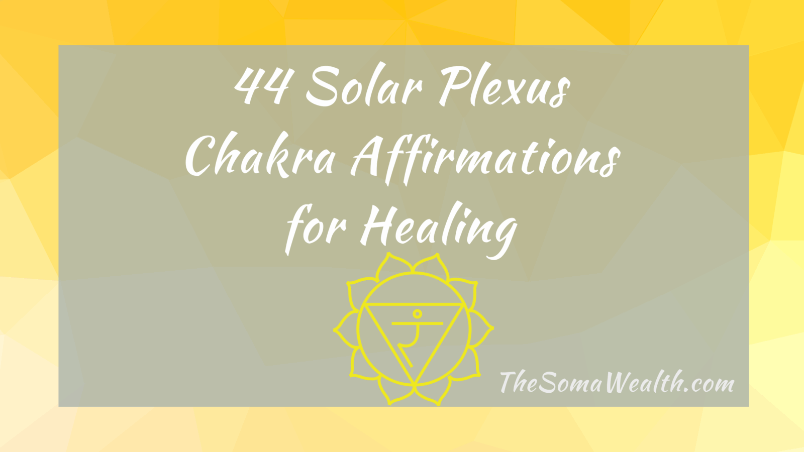 44 Solar Plexus Chakra Affirmations for Healing Your Third Chakra ...